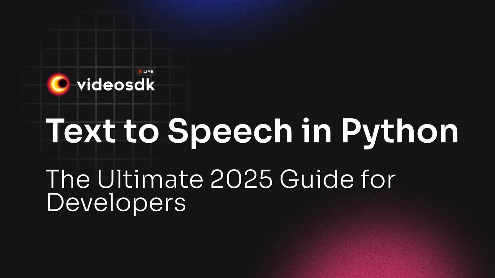 Text to Speech in Python: The Ultimate 2025 Guide for Developers - VideoSDK