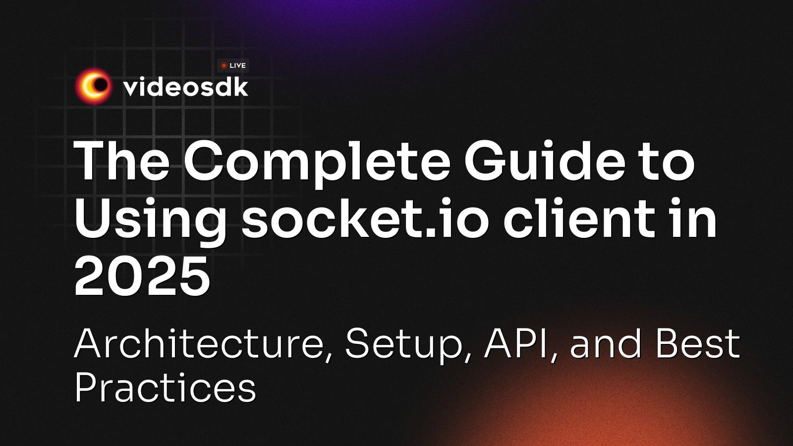 The Complete Guide to Using socket.io client in 2025: Architecture, Setup, API, and Best ...
