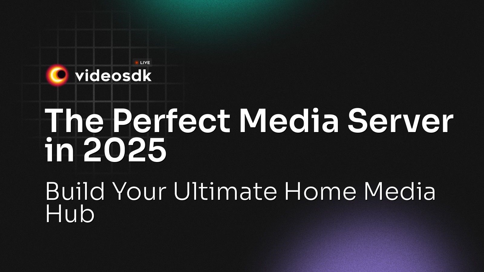 The Perfect Media Server in 2025: Build Your Ultimate Home Media Hub - VideoSDK