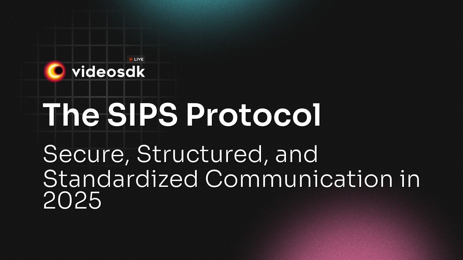 The SIPS Protocol: Secure, Structured, and Standardized Communication in 2025 - VideoSDK