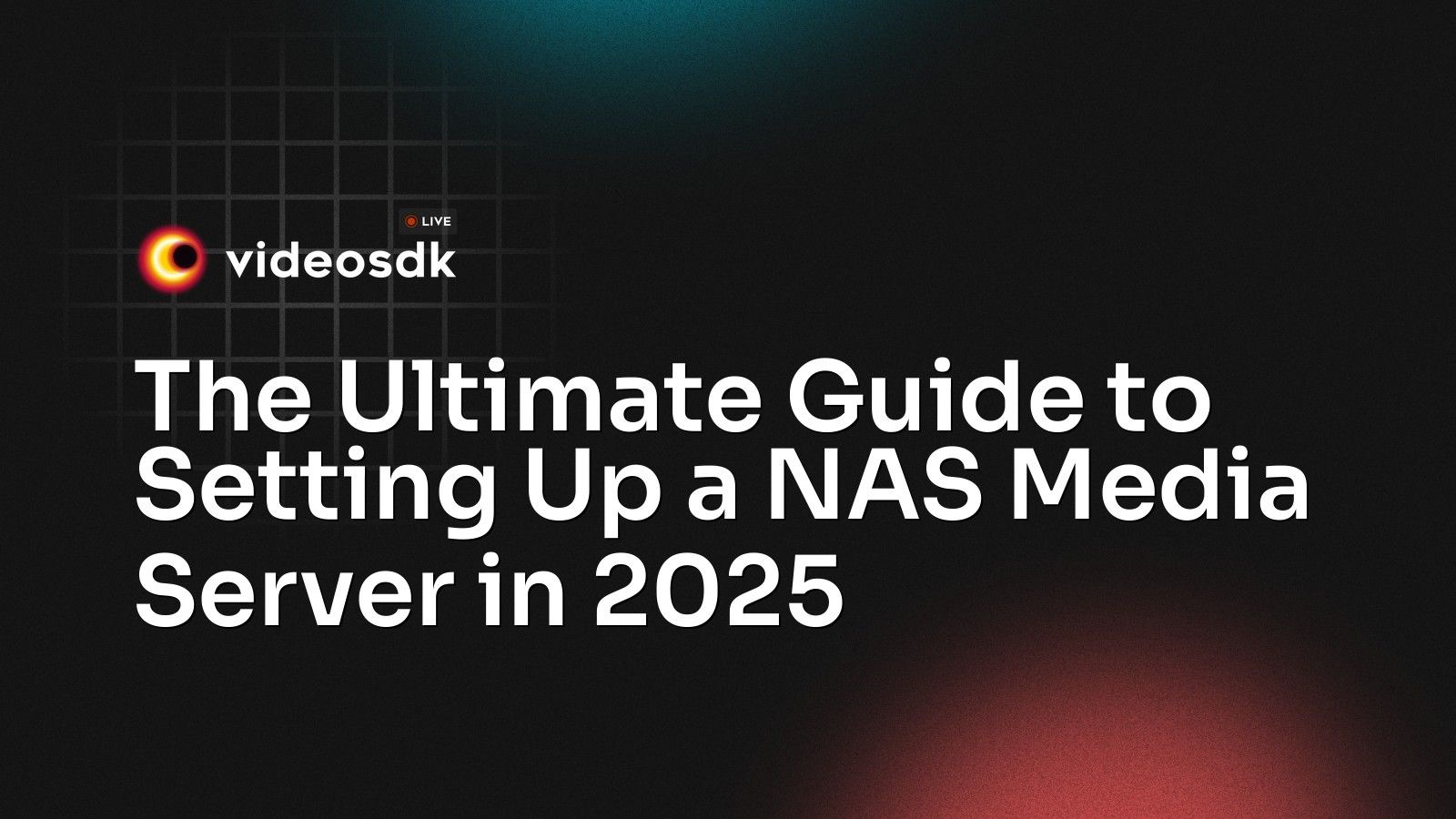 The Ultimate Guide to Setting Up a NAS Media Server in 2025 - VideoSDK