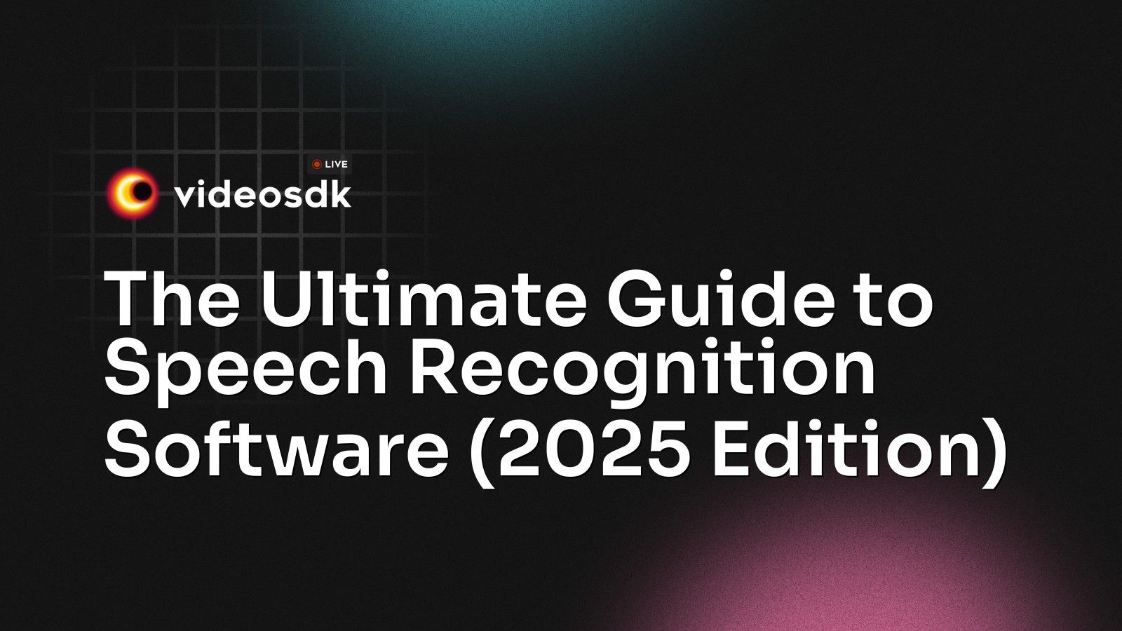 The Ultimate Guide to Speech Recognition Software (2025 Edition) - VideoSDK