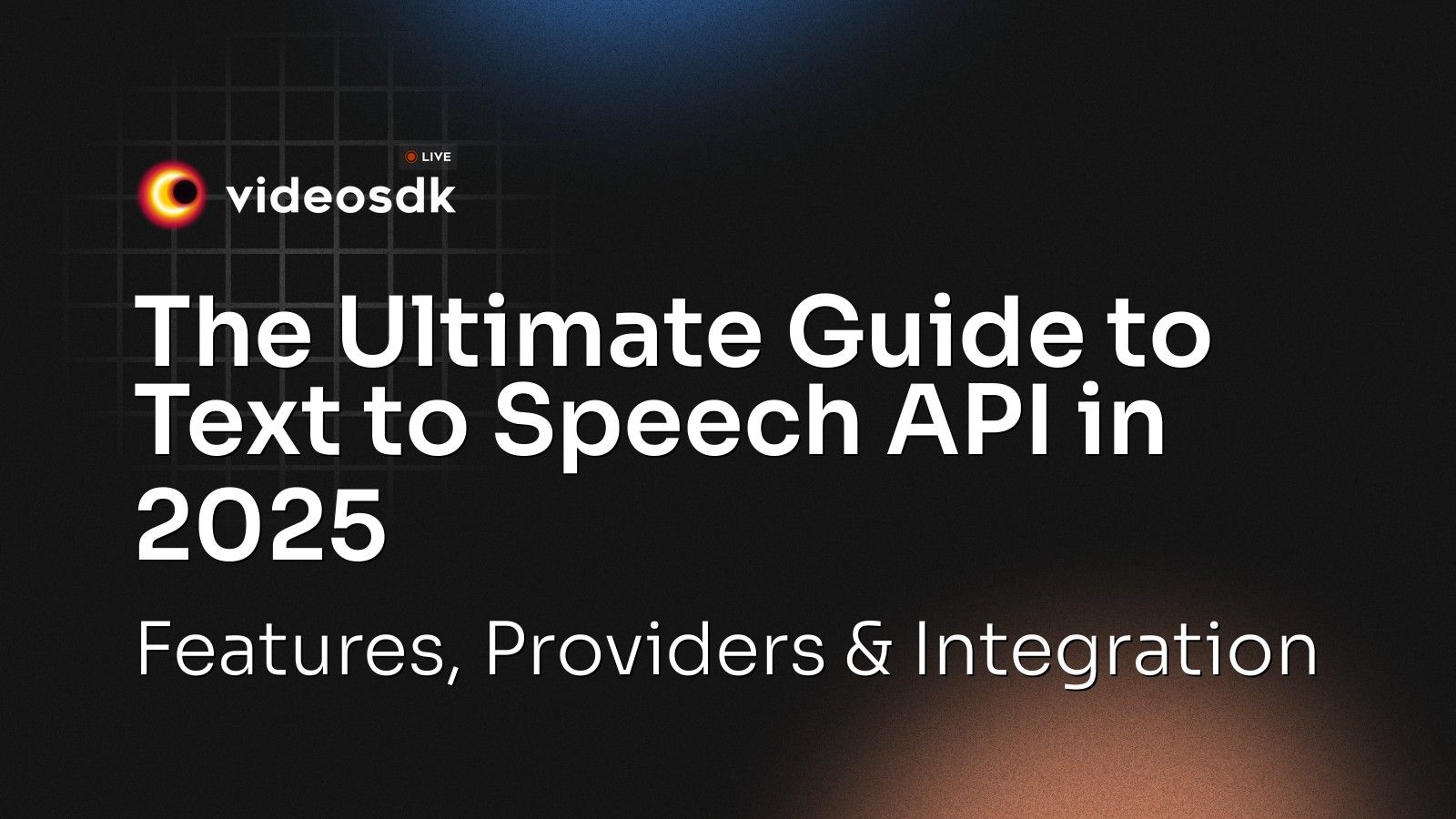 The Ultimate Guide to Text to Speech API in 2025: Features, Providers & Integration - VideoSDK