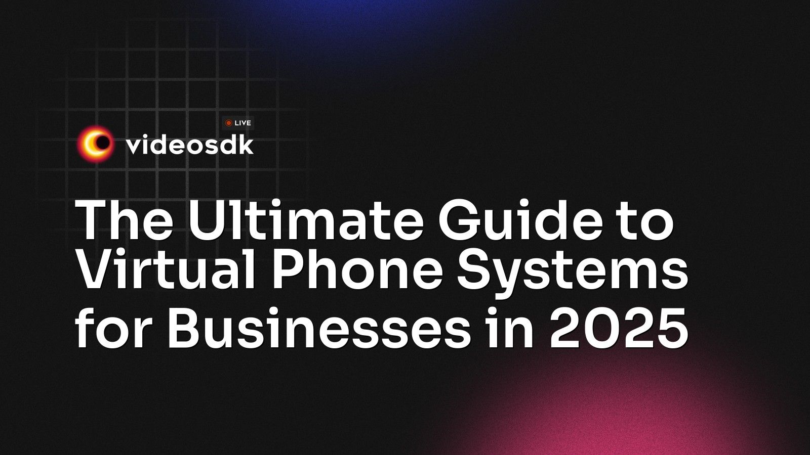 The Ultimate Guide to Virtual Phone Systems for Businesses in 2025 ...