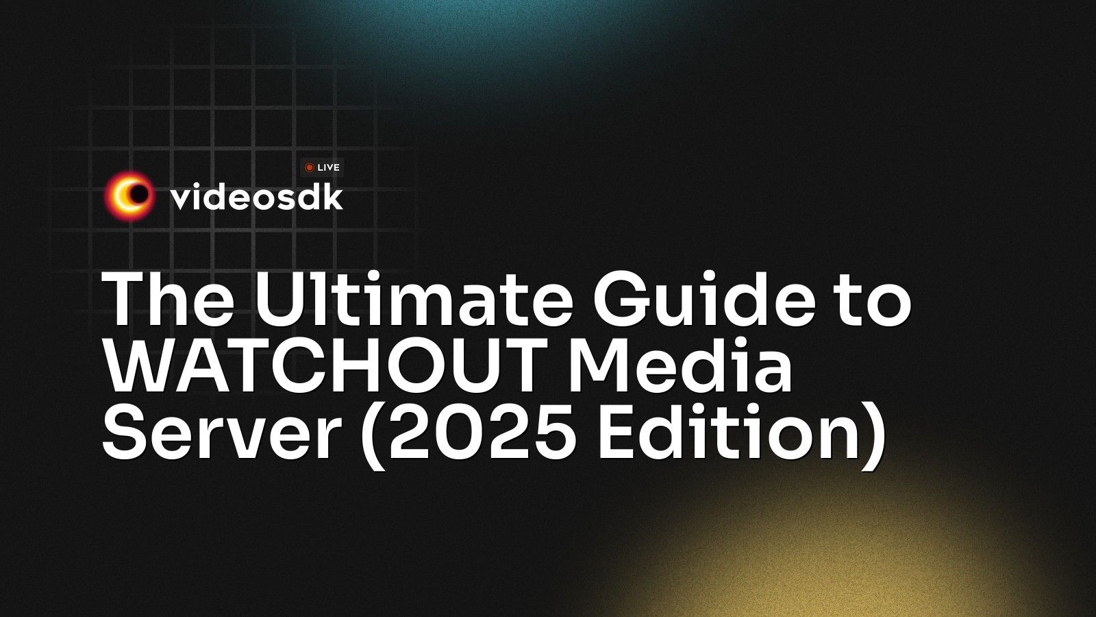 The Ultimate Guide to WATCHOUT Media Server (2025 Edition) - VideoSDK