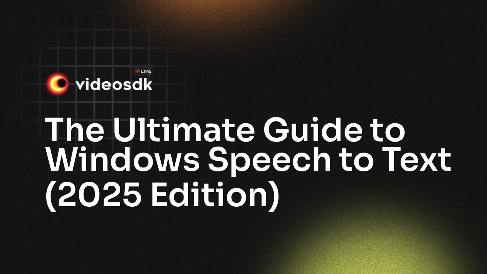 The Ultimate Guide to Windows Speech to Text (2025 Edition) - VideoSDK