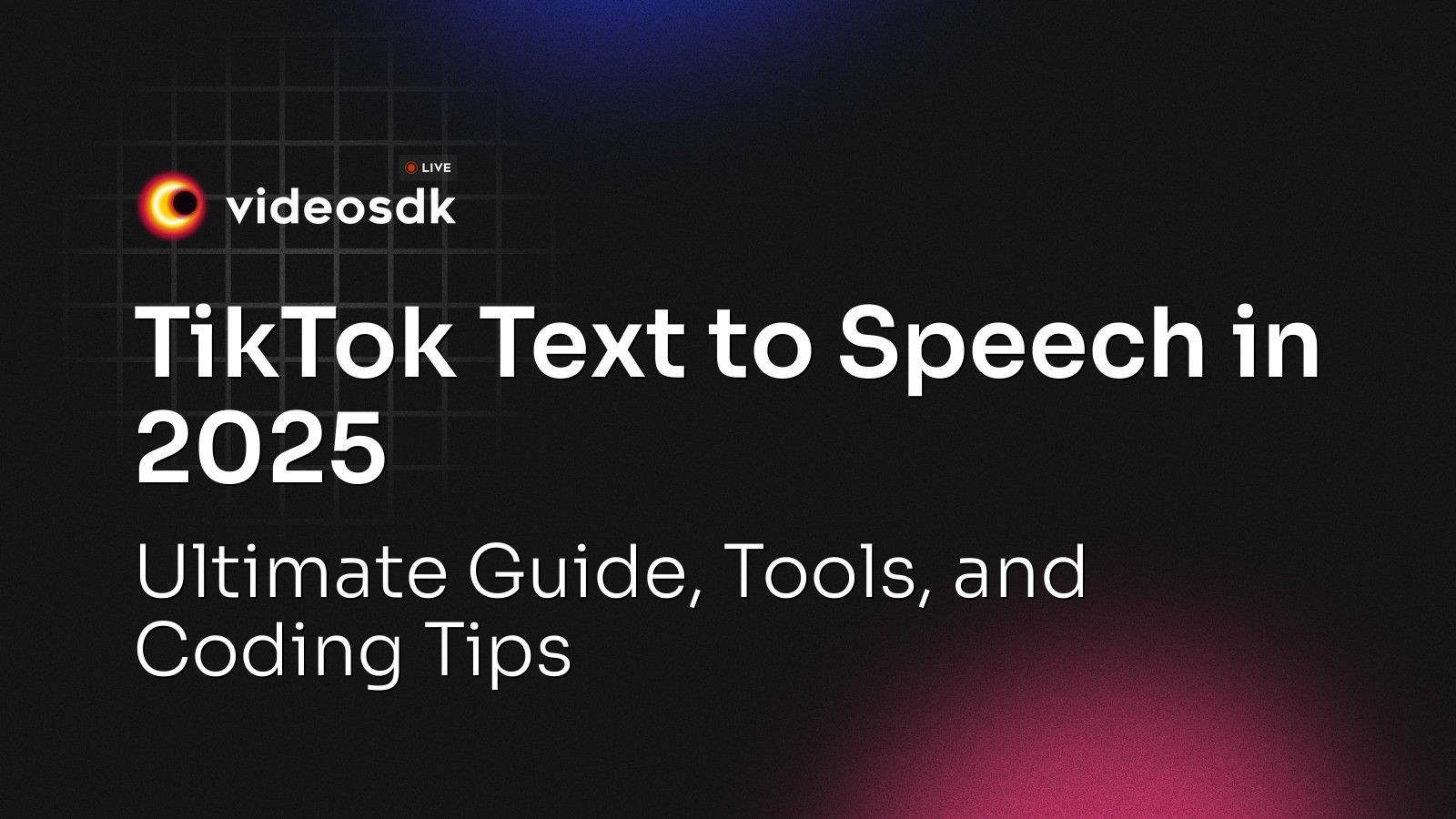 TikTok Text to Speech in 2025: Ultimate Guide, Tools, and Coding Tips - VideoSDK