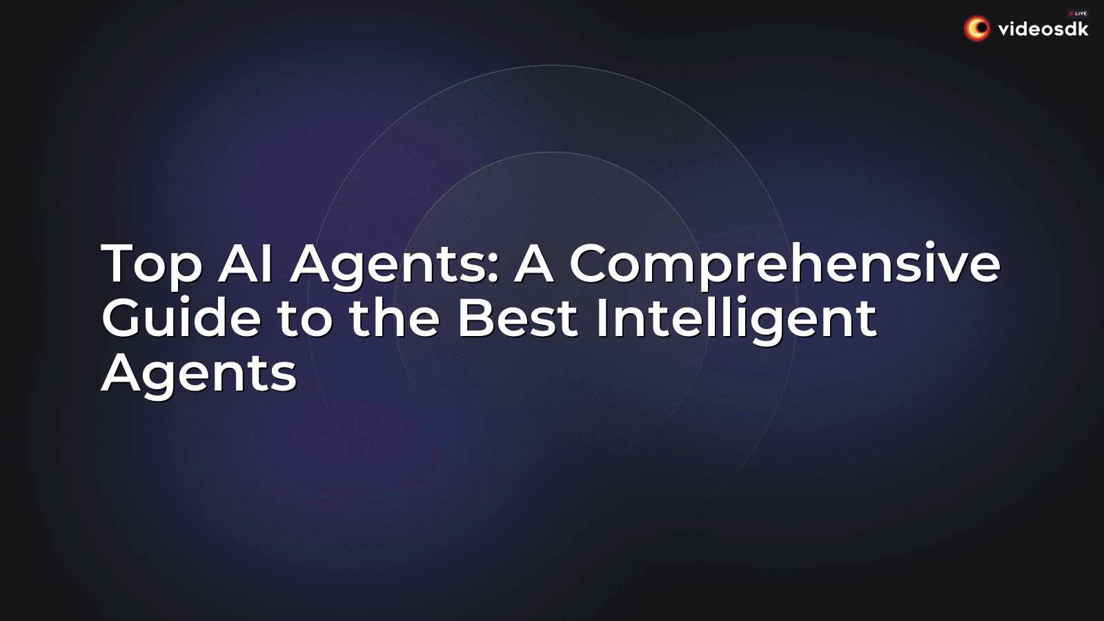 Top AI Agents: A Comprehensive Guide to the Best Intelligent Agents ...
