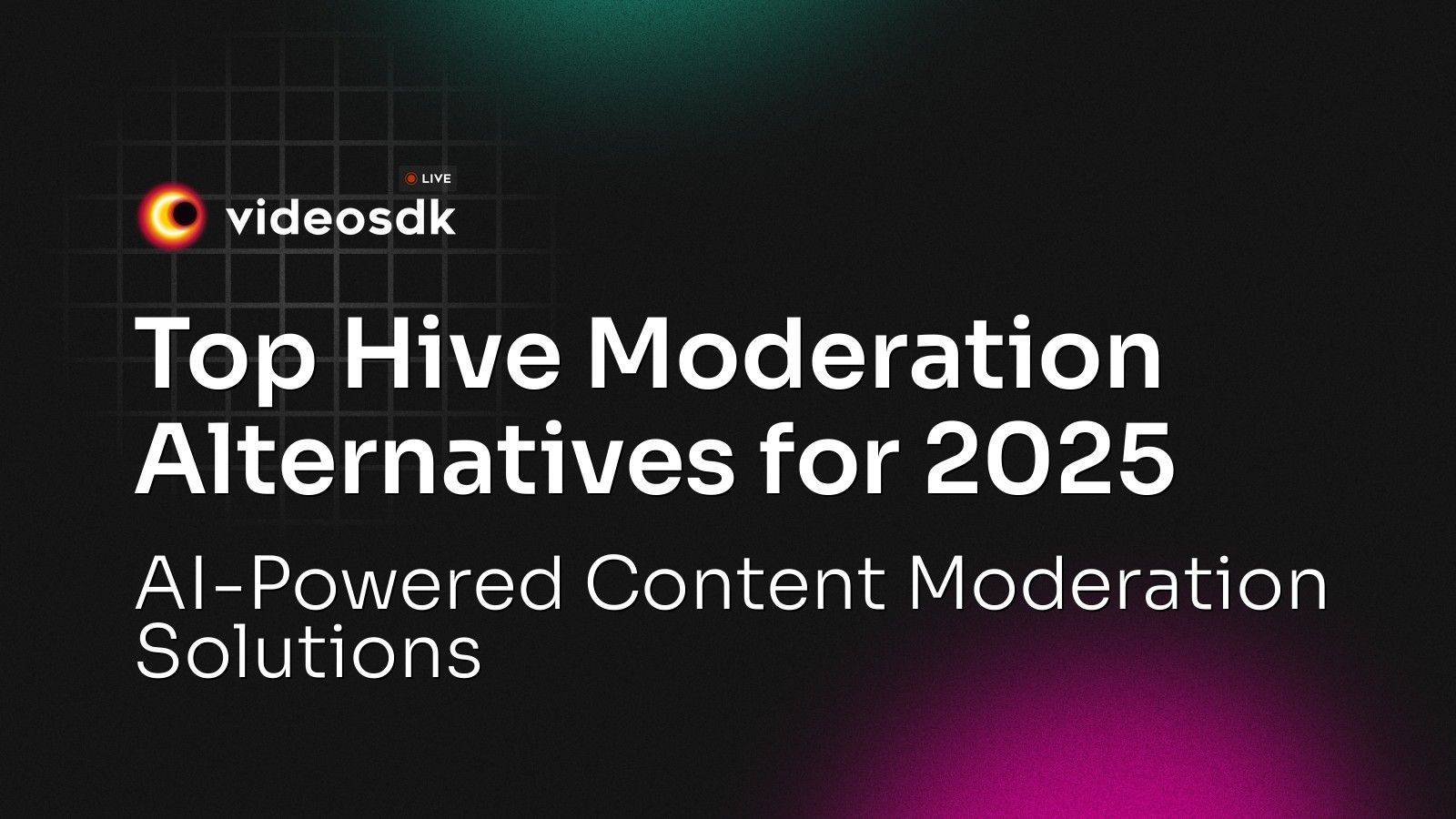 Top Hive Moderation Alternatives for 2025: AI-Powered Content Moderation Solutions - VideoSDK