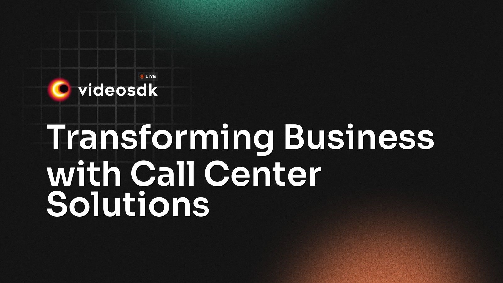 Transforming Business with Call Center Solutions - VideoSDK