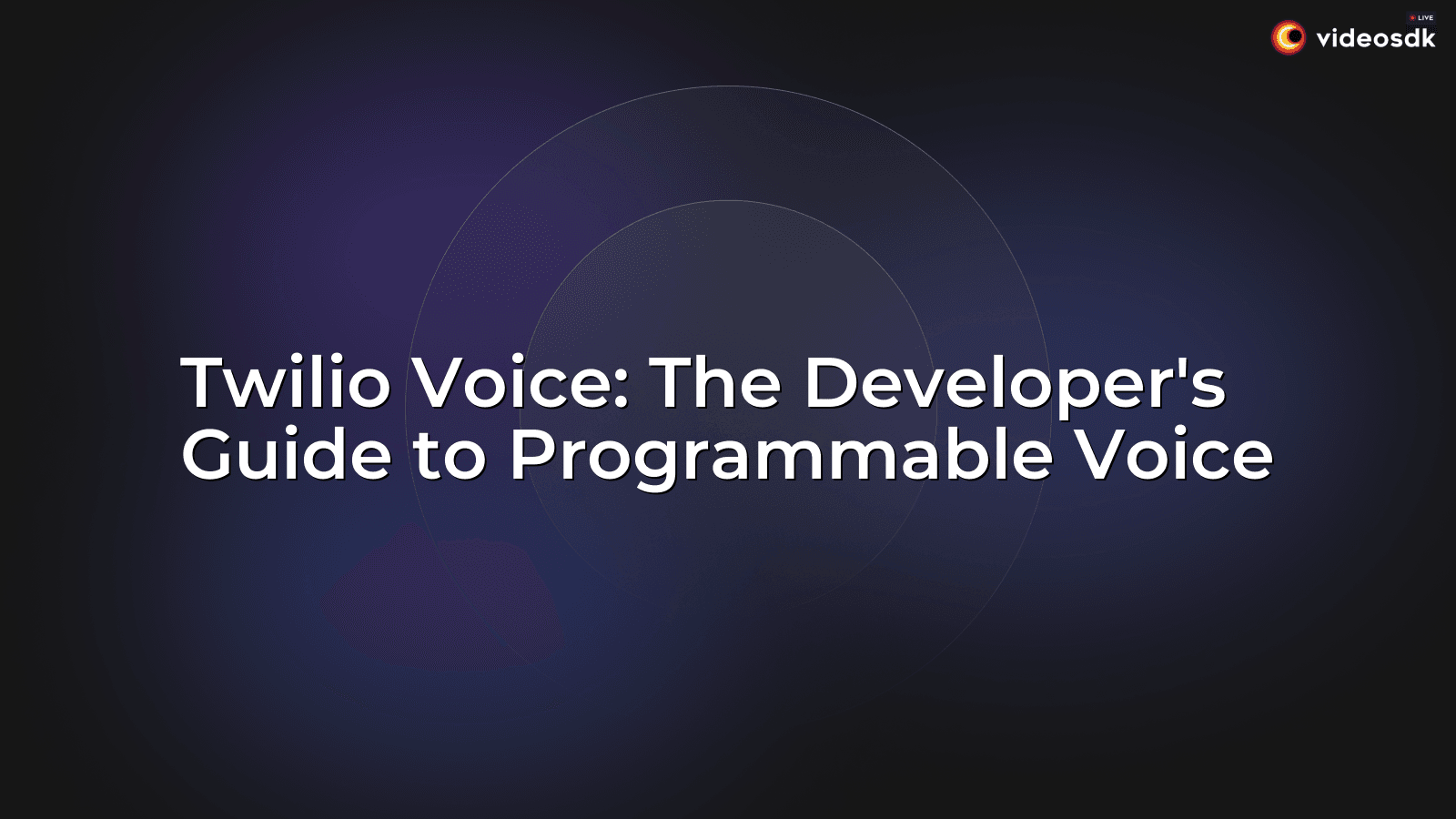 Twilio Voice: The Developer's Guide to Programmable Voice - VideoSDK