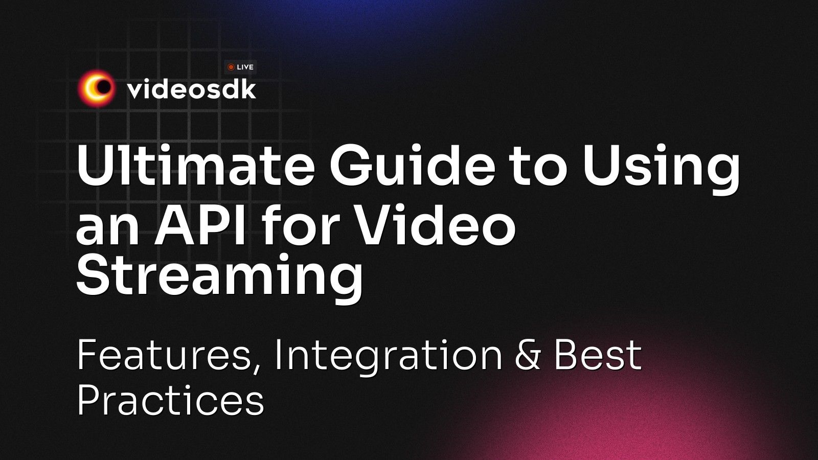 Ultimate Guide to Using an API for Video Streaming: Features, Integration & Best Practices ...