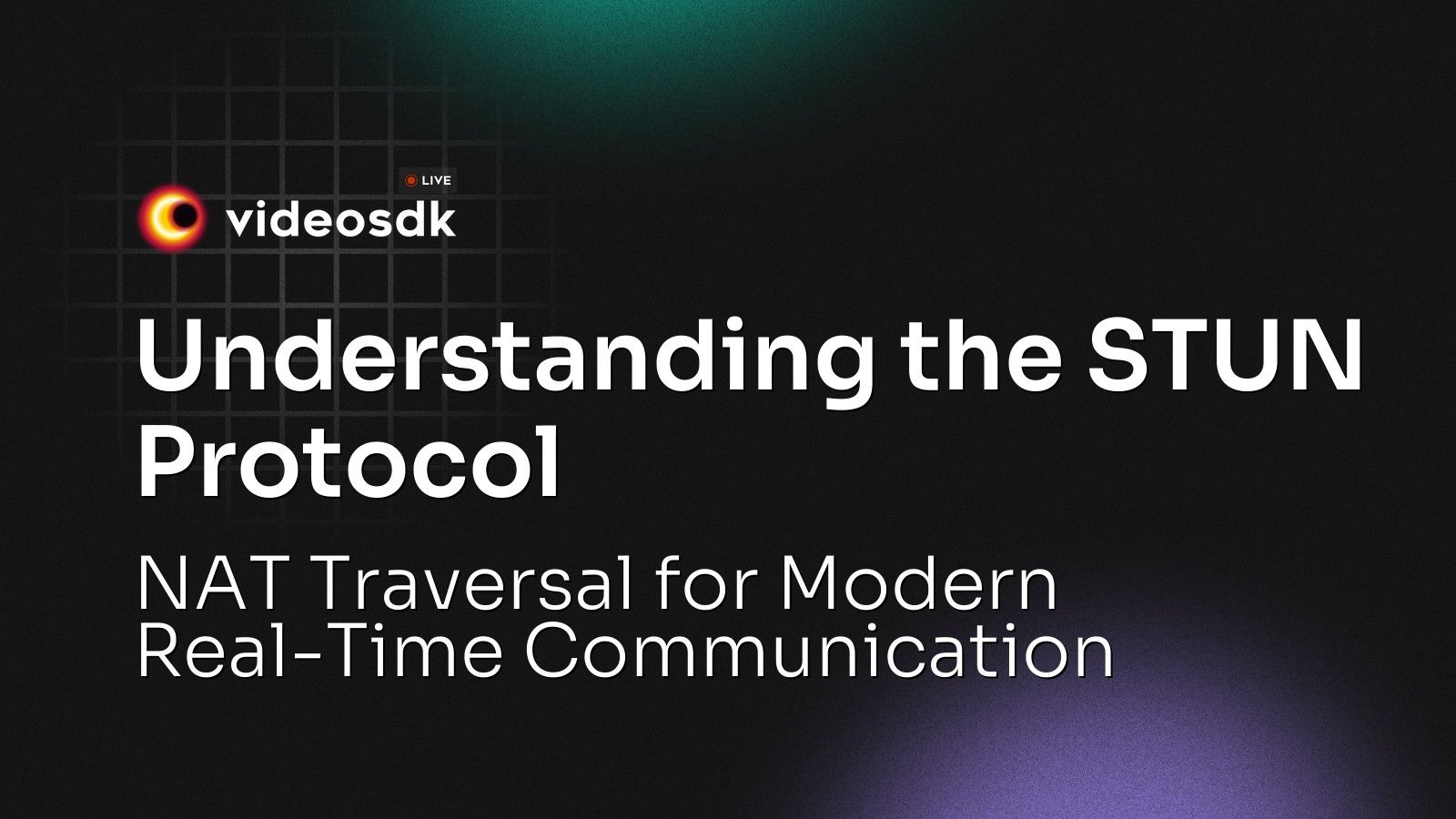 Understanding the STUN Protocol: NAT Traversal for Modern Real-Time Communication - VideoSDK