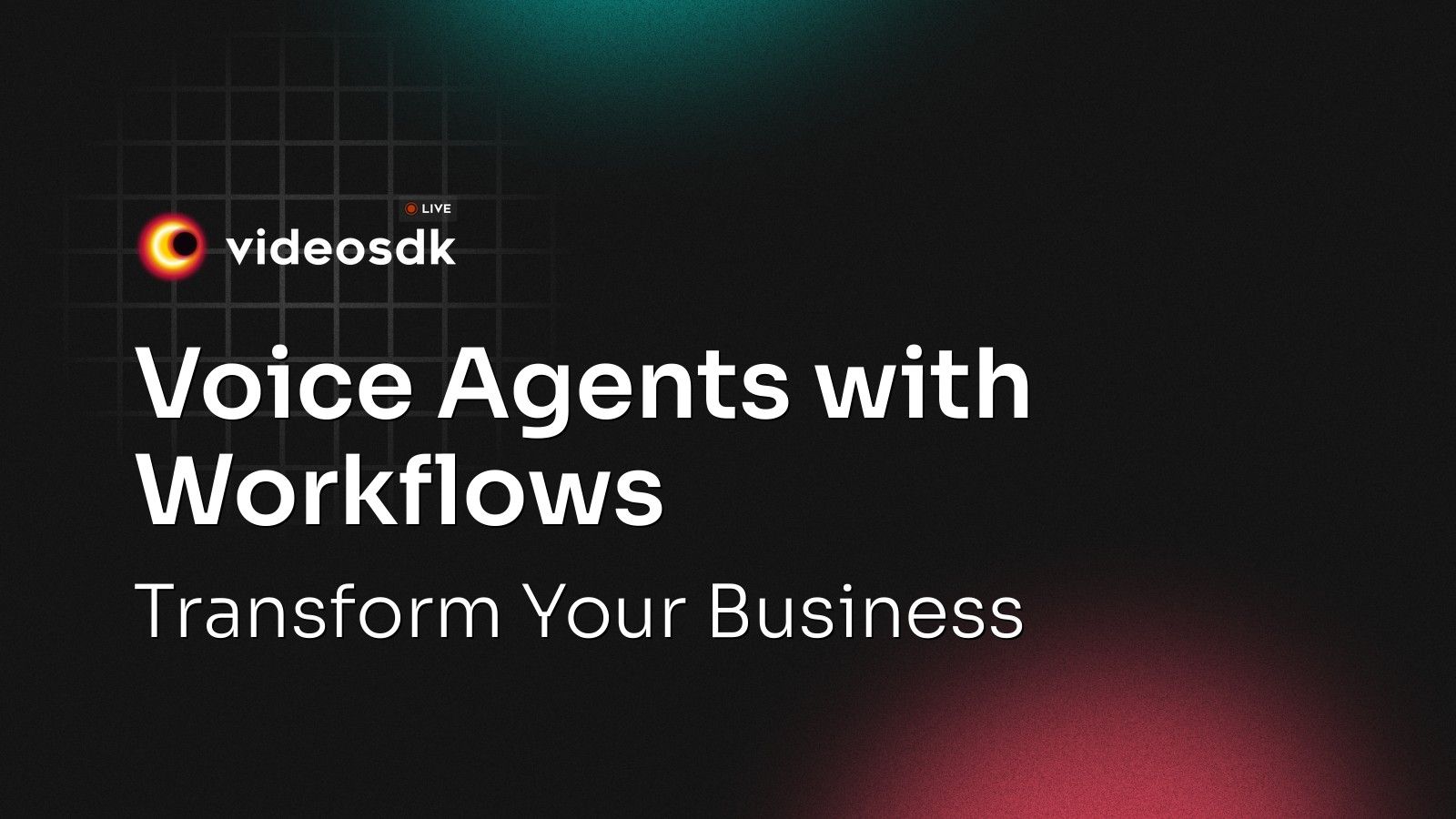 Voice Agents with Workflows: Transform Your Business - VideoSDK