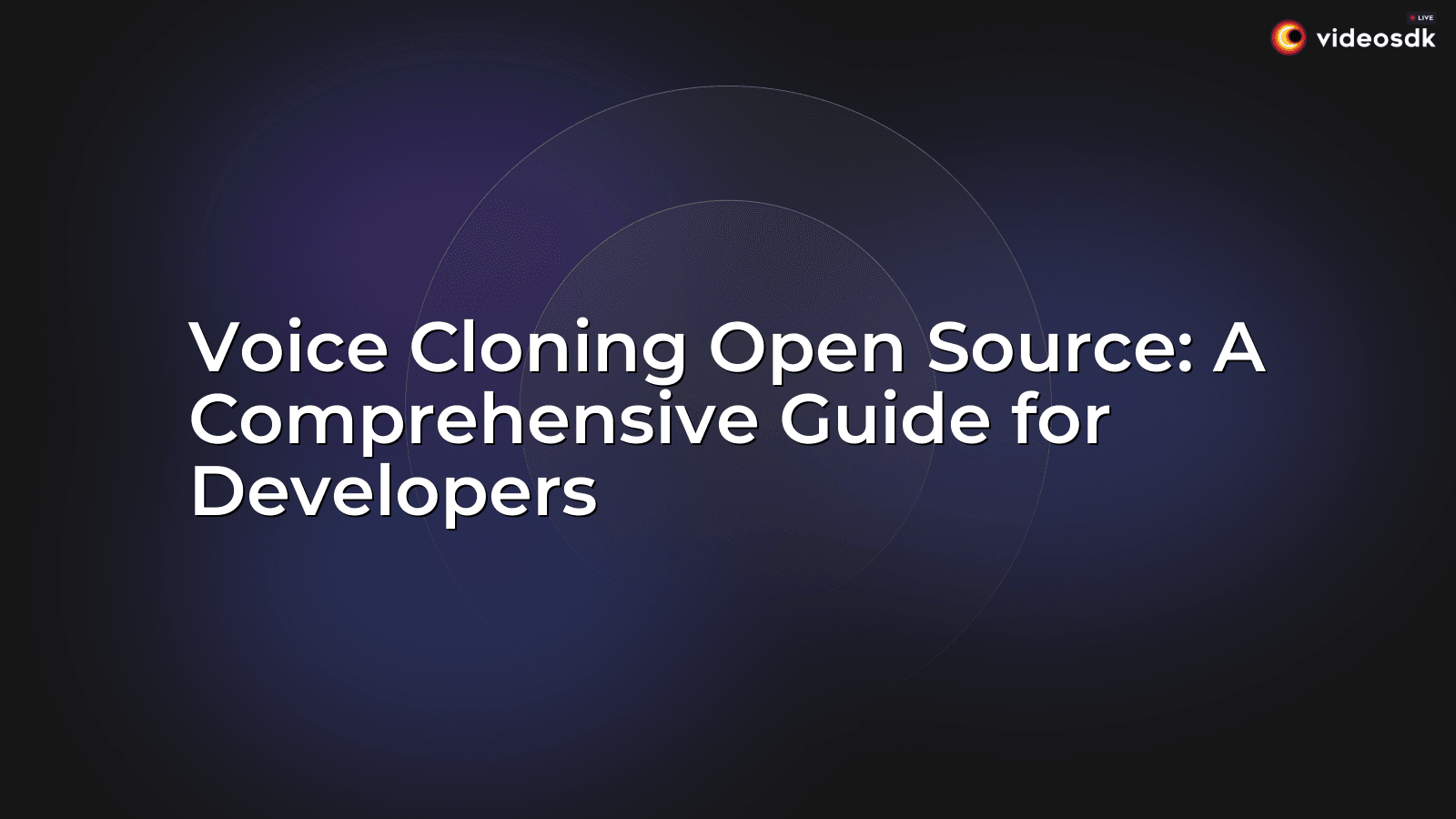 Voice Cloning Open Source: A Comprehensive Guide for Developers - VideoSDK