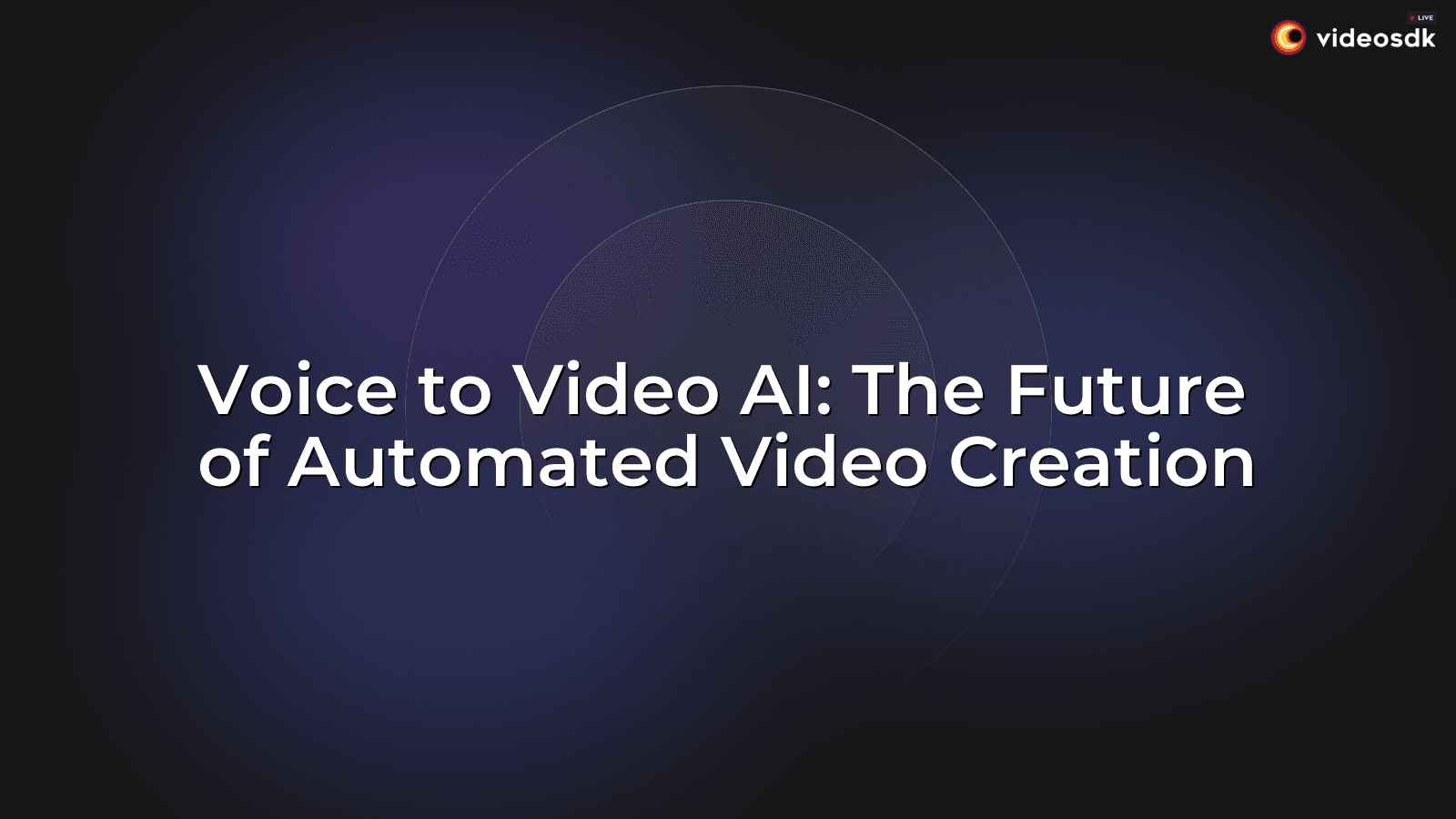 Voice to Video AI: The Future of Automated Video Creation - VideoSDK