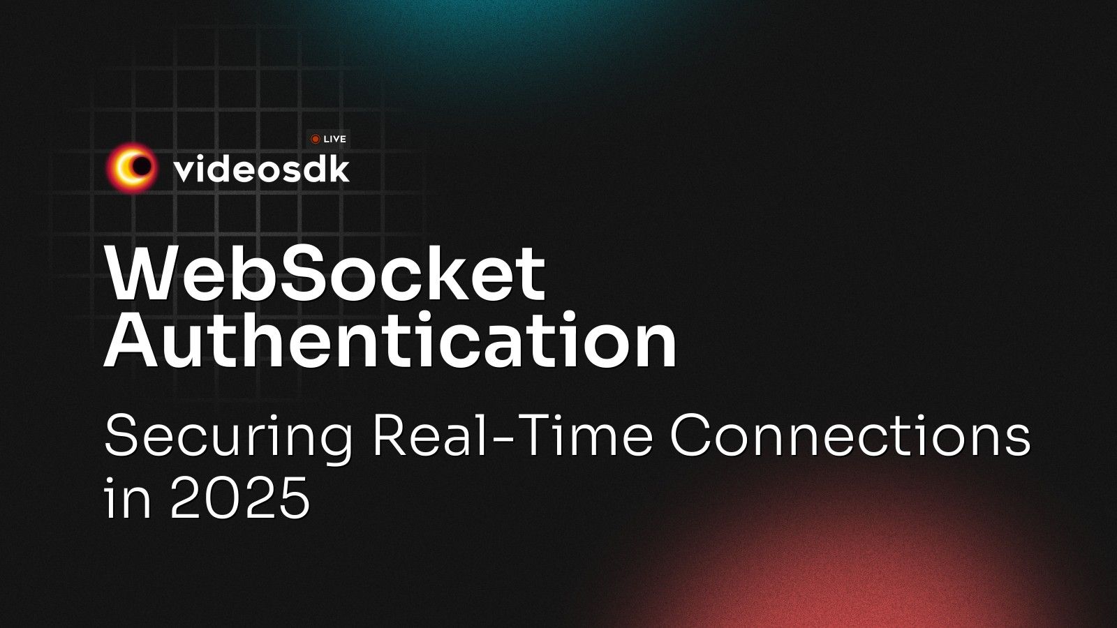 WebSocket Authentication: Securing Real-Time Connections in 2025 - VideoSDK