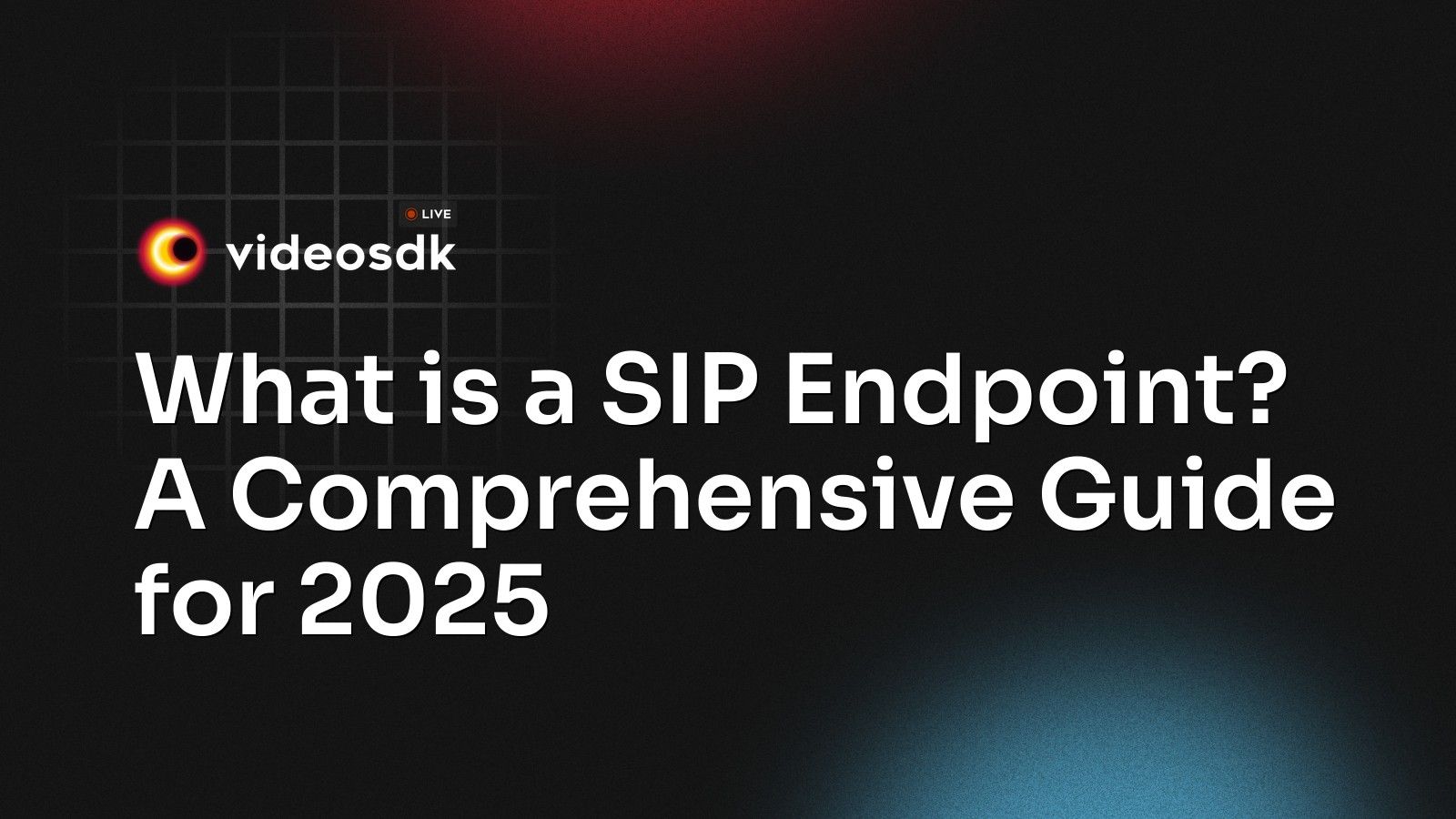 What is a SIP Endpoint? A Comprehensive Guide for 2025 - VideoSDK
