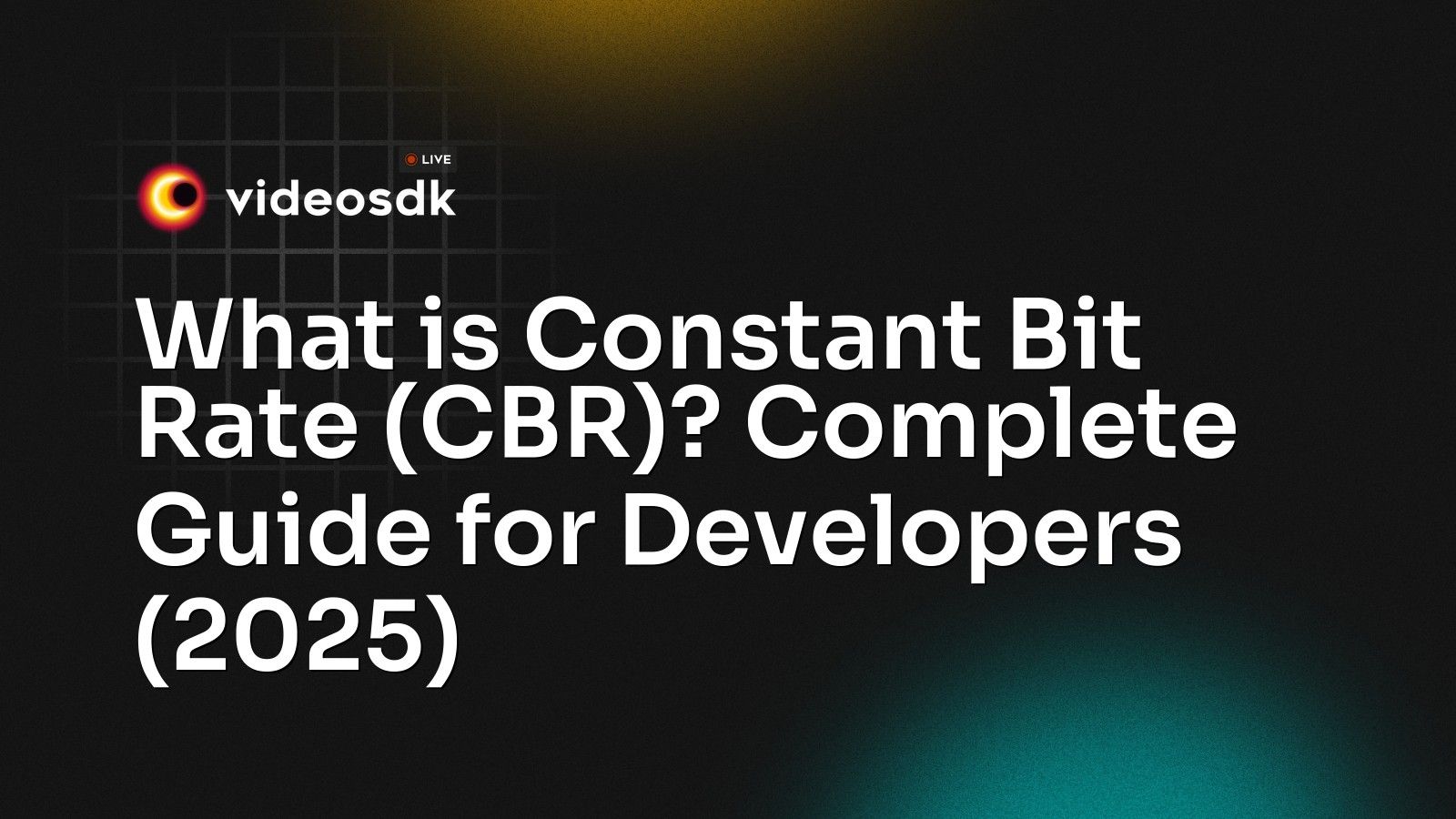What is Constant Bit Rate (CBR)? Complete Guide for Developers (2025) - VideoSDK
