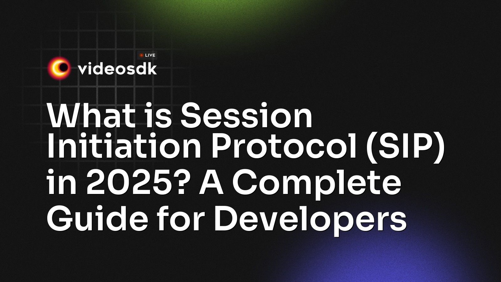 What is Session Initiation Protocol (SIP) in 2025? A Complete Guide for Developers - VideoSDK