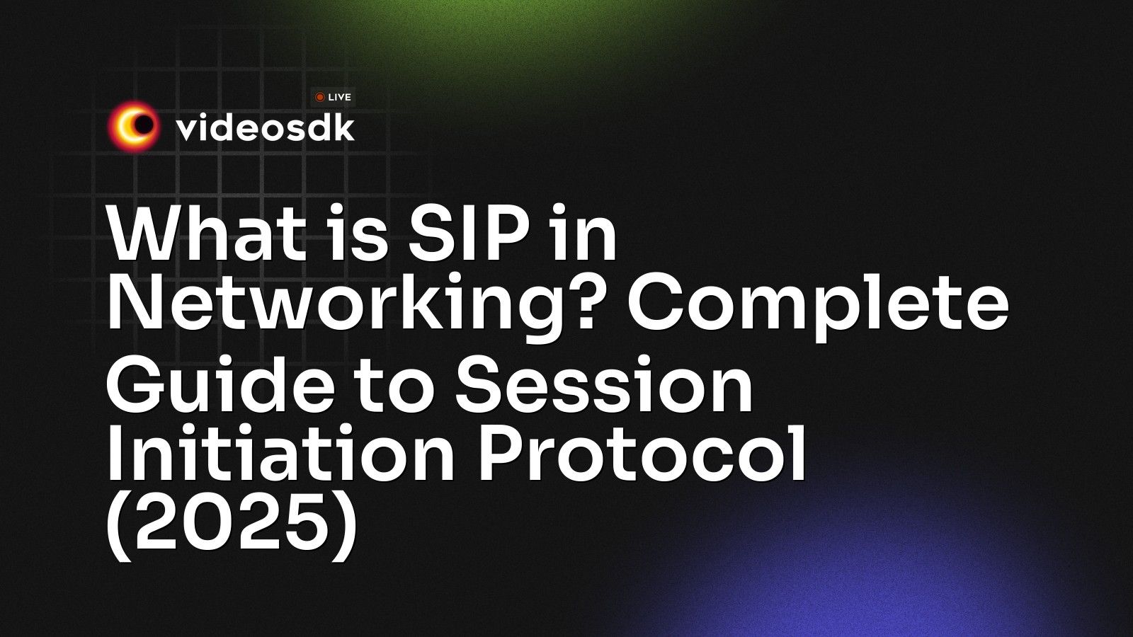 What is SIP in Networking? Complete Guide to Session Initiation Protocol (2025) - VideoSDK