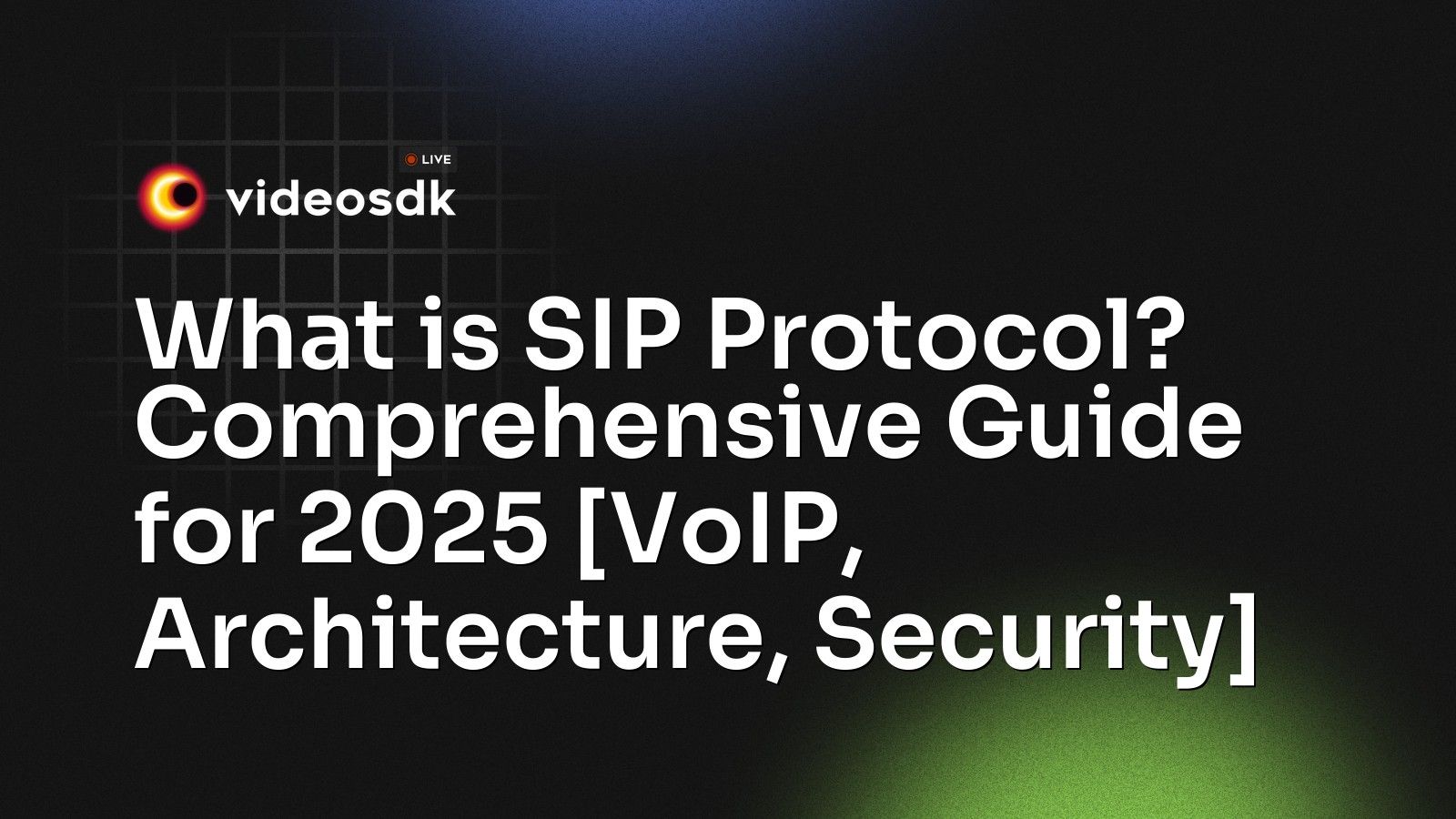 What is SIP Protocol? Comprehensive Guide for 2025 [VoIP, Architecture, Security] - VideoSDK