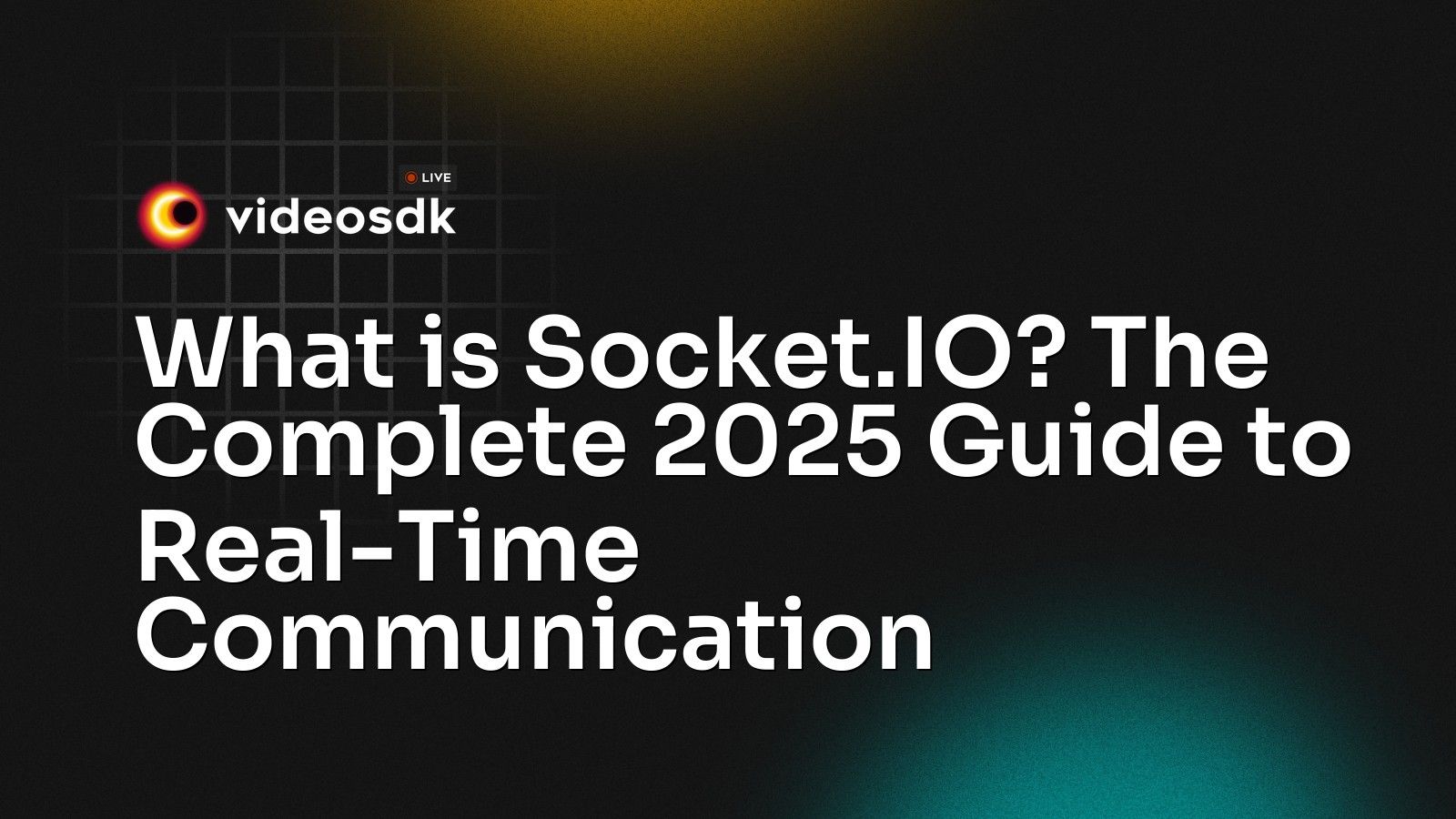 What is Socket.IO? The Complete 2025 Guide to Real-Time Communication - VideoSDK