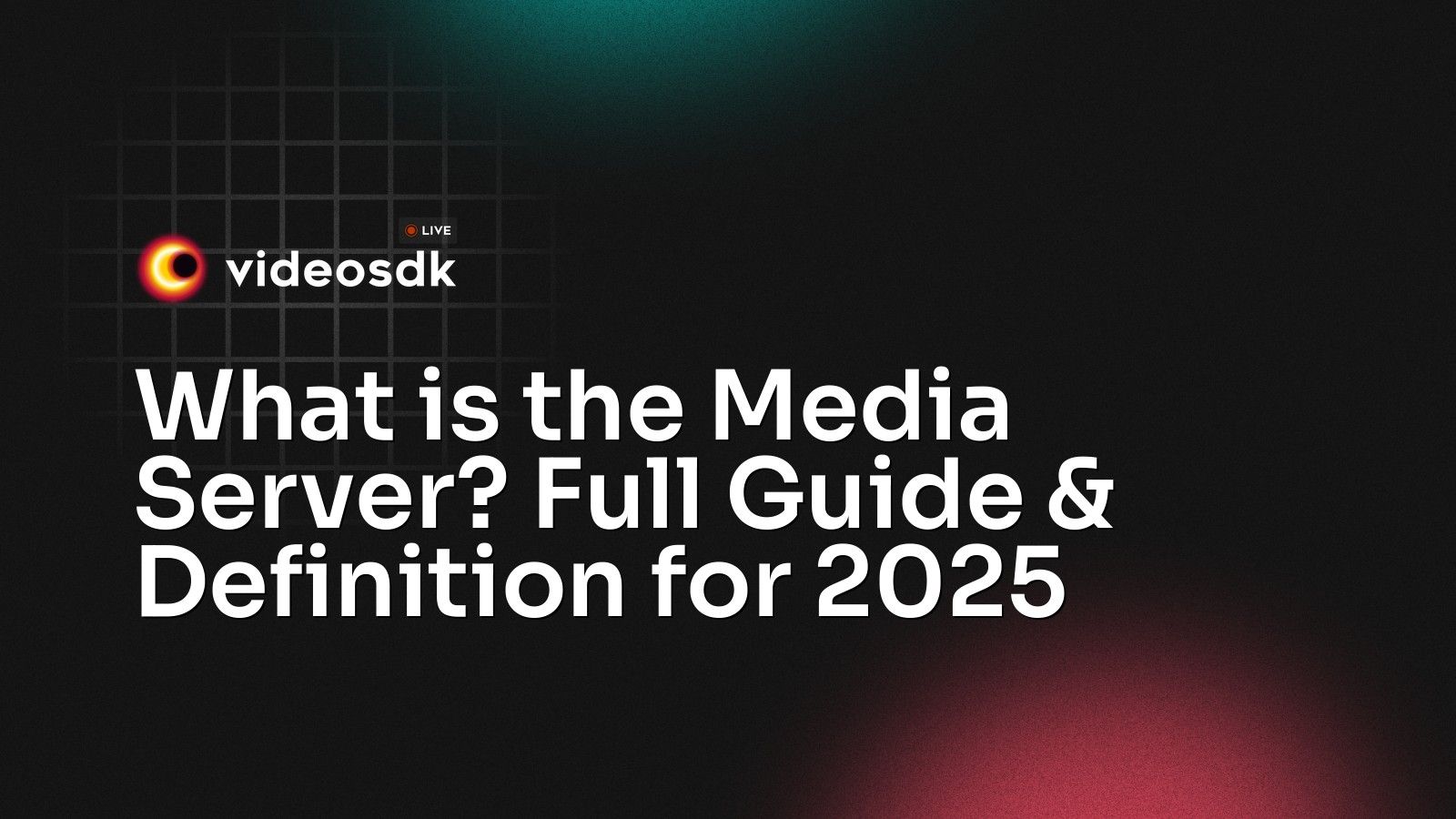 What is the Media Server? Full Guide & Definition for 2025 - VideoSDK