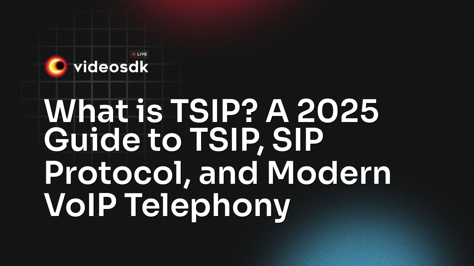 What is TSIP? A 2025 Guide to TSIP, SIP Protocol, and Modern VoIP Telephony - VideoSDK