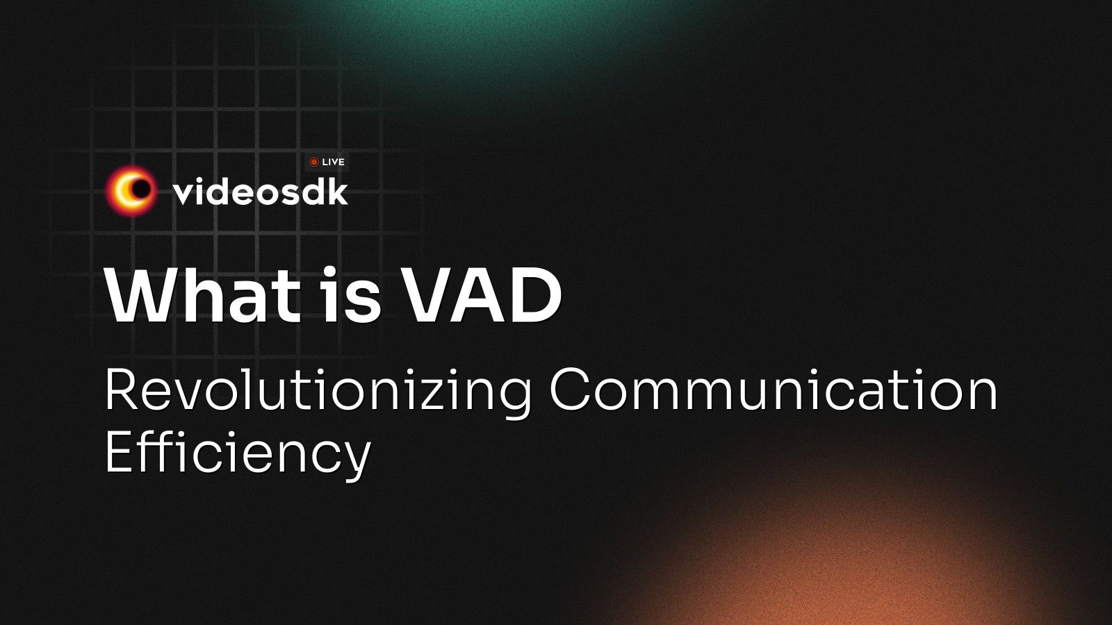 What is VAD: Revolutionizing Communication Efficiency - VideoSDK