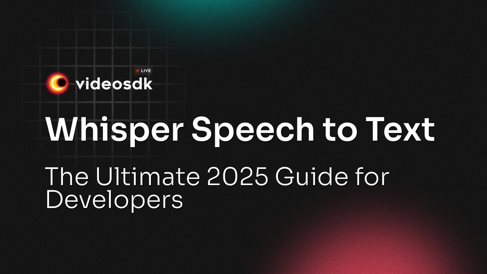 Whisper Speech to Text: The Ultimate 2025 Guide for Developers - VideoSDK